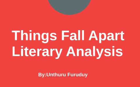 Things Fall Apart Literary Analysis by Anthoney Faraday on Prezi