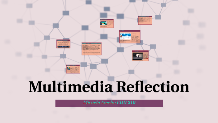 Multimedia Reflection by Micaela Amelio on Prezi