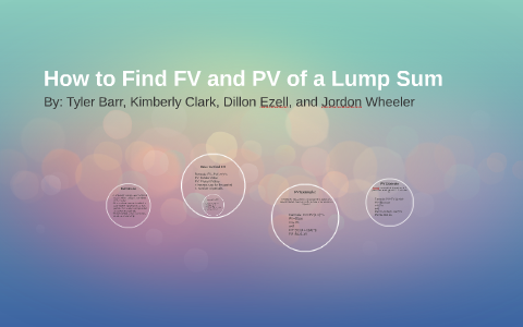 How to Find FV and PV of a Lump Sum by Kimberly Clark on Prezi