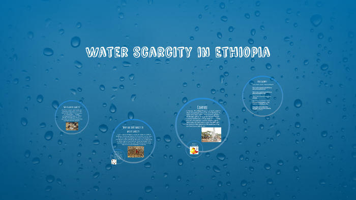 Water Scarcity in Ethiopia by Jayna SOH on Prezi
