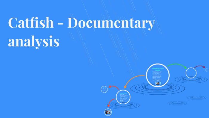 Catfish - Documentary analysis by emily thompson on Prezi
