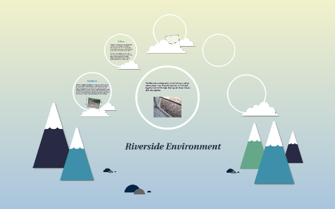 Riverside Environment by Melanie Stepanian on Prezi