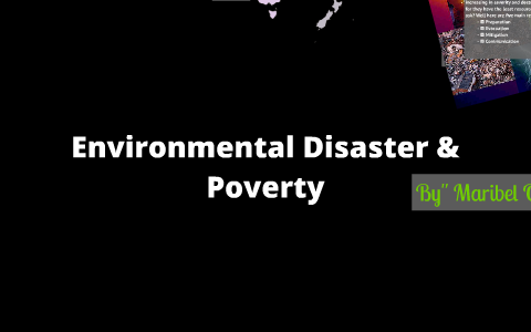 Poverty when Faced with Natural Disasters by Maribel Okiye on Prezi