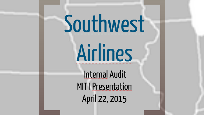 Southwest Airlines Internal Audit Presentation for MIT 2015 by SWA ...