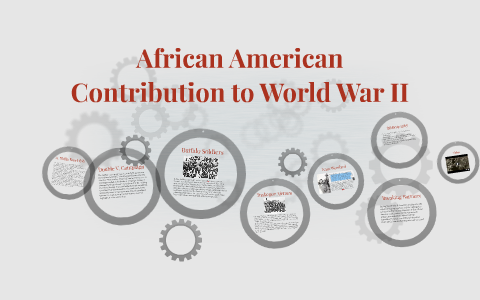 African Americans Contribution to World War II by Shanice Howard on Prezi