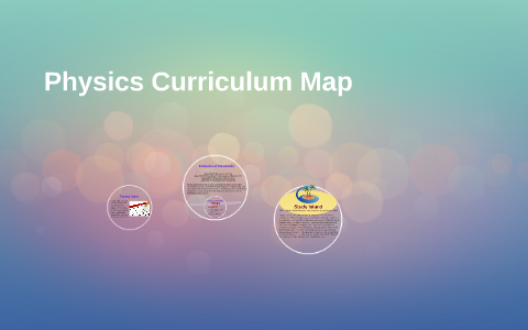 Physics Curriculum Map by Anne Fontanilla on Prezi
