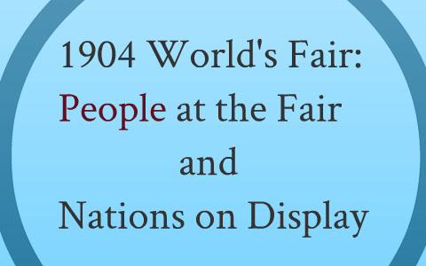 1904 World's Fair: People at the Fair by Patricia Lupu on Prezi