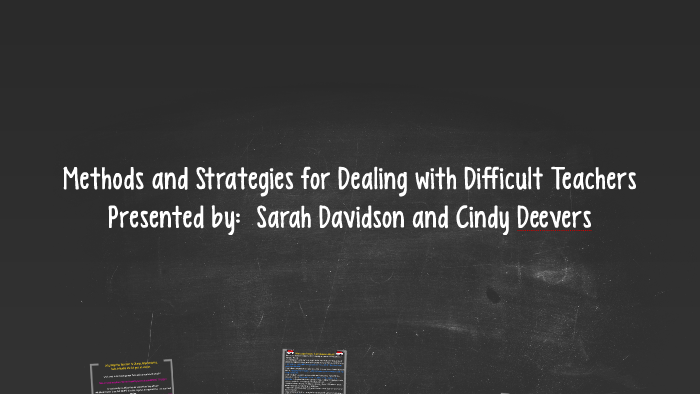 Dealing with Difficult Teachers by sarah davidson on Prezi