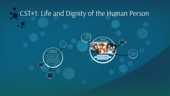 CST#1: Life and Dignity of the Human Person by Leanne Koffskey on Prezi