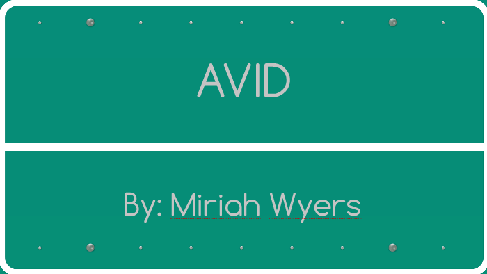How does AVID help us? by Miriah Wyers on Prezi