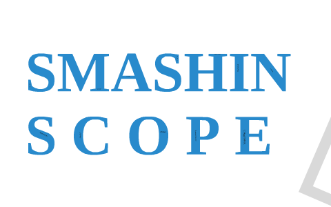 SMASHIN SCOPE by Youngchany Yun on Prezi