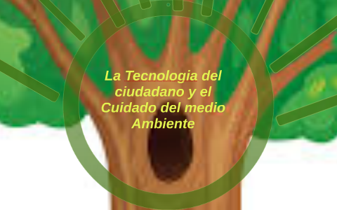 La Tecnologia del ciudadano y el Cuidado del medio Ambiente by Andrea ...