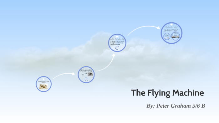 invention of the flying machine by Peter Graham on Prezi
