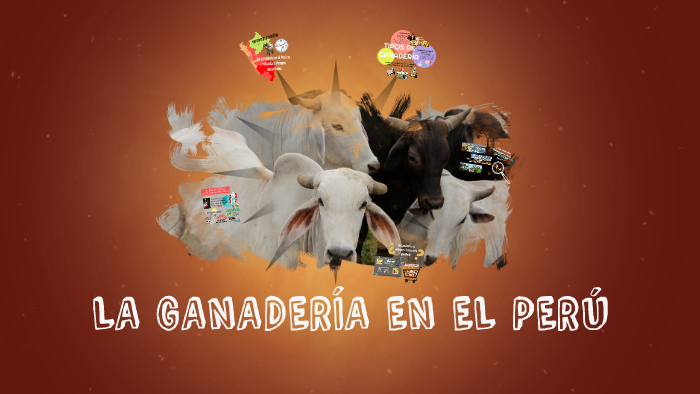 LA GANADERÍA EN EL PERÚ by Paulo Gordillo on Prezi