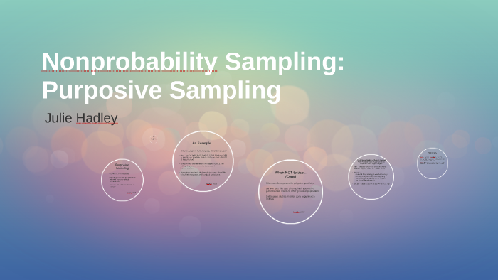 Nonprobability Sampling: Purposive Sampling by Julie Sutton on Prezi