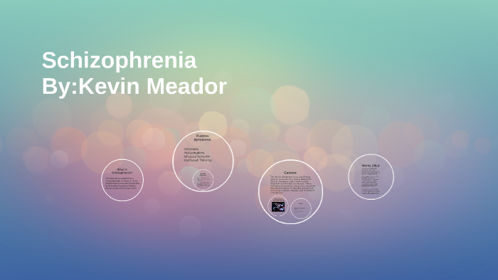Schizophrenia by Kevin Meador on Prezi