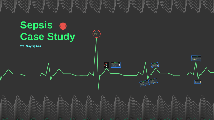 Sepsis Case Study by Joshua Talebi on Prezi