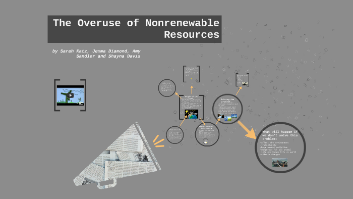 The overuse of nonrenewable resources by sarah katz on Prezi