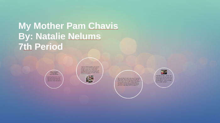 My Mother Pam Chavis by Natalie Nelums on Prezi