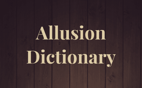 Allusion Dictionary by Elijah Adames on Prezi