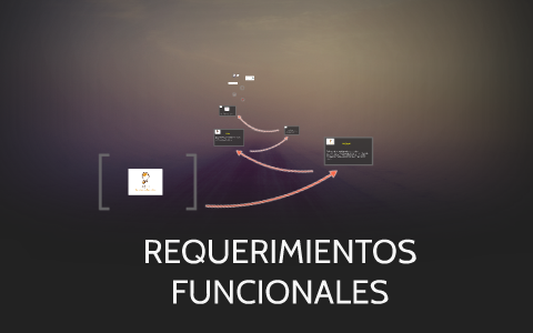 REQUERIMIENTOS FUNCIONALES by Jorge Padron on Prezi
