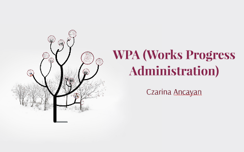 WPA (Works Progress Administration) by Czarina Ancayan on Prezi
