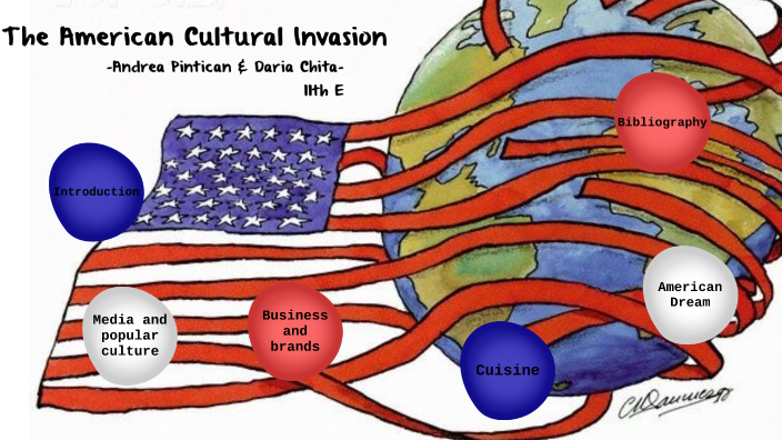 The American Cultural Invasion by Andrea Pintican on Prezi