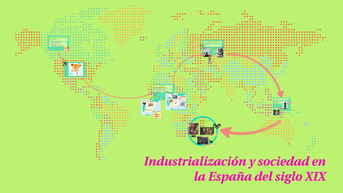 Industrialización y sociedad en la España del siglo XIX by carol ycarla on Prezi