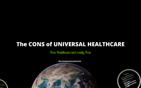 The Cons of UNIVERSAL HEALTHCARE by Tanya Brown on Prezi