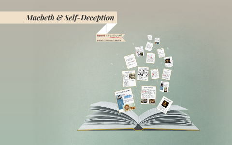 Macbeth & Self Deception by Maryam Zaidi on Prezi