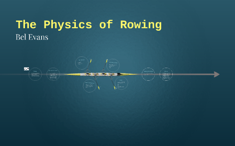 The Physics of Rowing by Bel Evans on Prezi