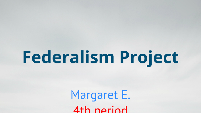 Federalism Project by Margaret E. on Prezi