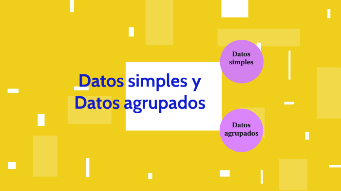 Datos simples y datos agrupados by Johana Matos Xol on Prezi