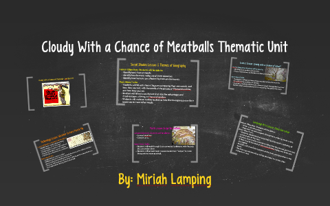 Cloudy With a Chance of Meatballs Thematic Unit by Miriah Lamping on Prezi
