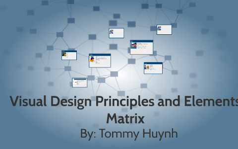 Visual Design Principles and Elements Matrix by Tommy Huynh on Prezi