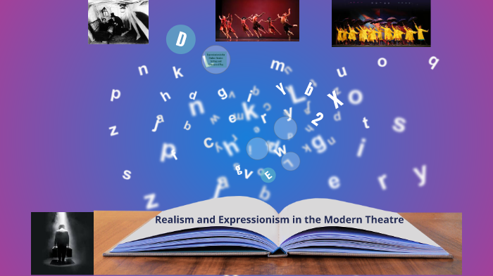 Realism and Expressionism in the Modern Theatre by pre edion on Prezi