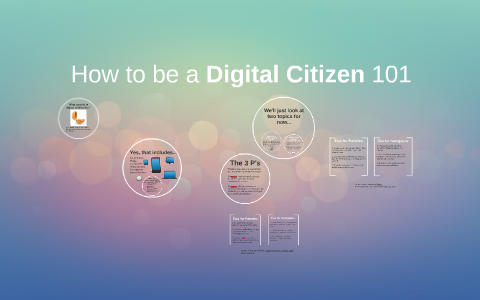 How to be a Digital Citizen 101 by Lauran Gerhart on Prezi