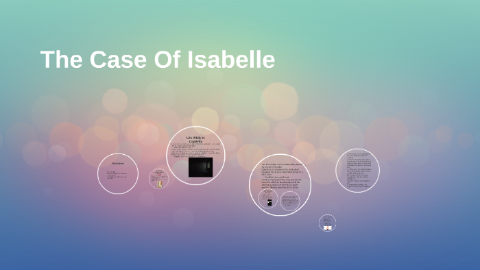 The Case Of Isabelle by angelica abrego on Prezi