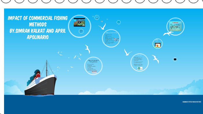 Impact Of Commercial Fishing Methods by simran kalkat on Prezi