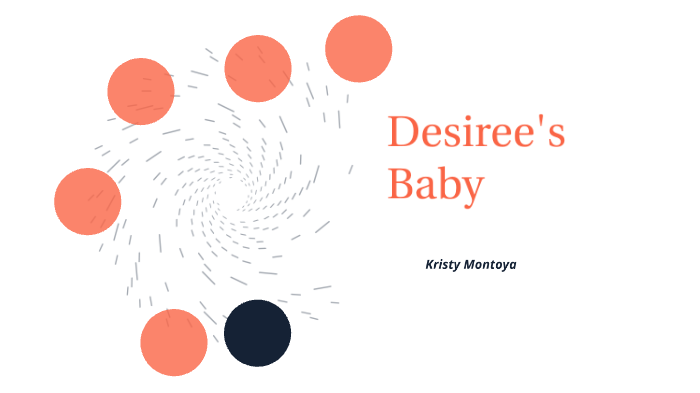 Desiree's Baby Analysis by kristy montoya on Prezi