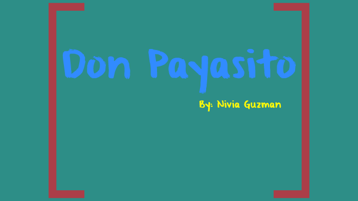 Don Payasito By: Ana by Nivia Guzman on Prezi