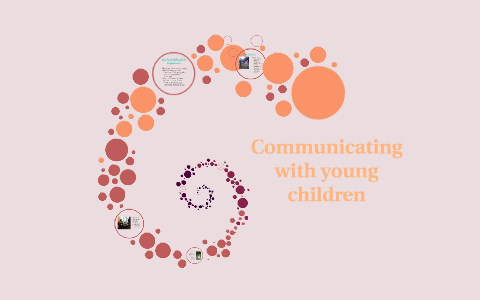 Communicating with young children by leslie Ferrell on Prezi