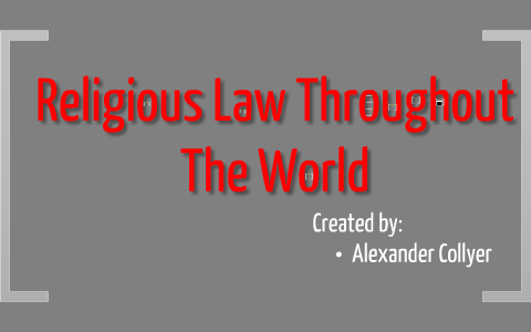 Religous Law Throughout The World by Alexander Collyer on Prezi