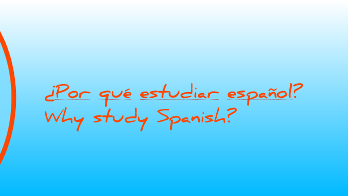 Why study Spanish? ¿Por qué estudiar español? 2014 by Nikol Stirland on ...