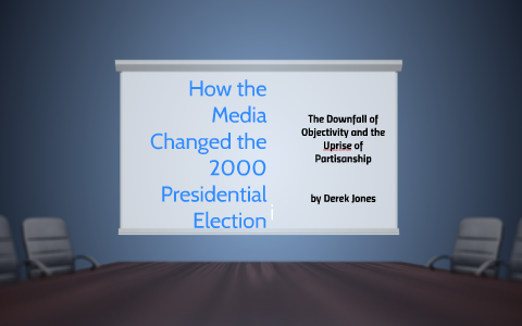 How the Media Changed the 2000 President Election by Derek Jones on Prezi