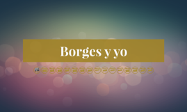 Borges y yo by on Prezi
