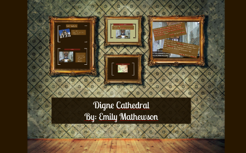 Digne Cathedral by Emily Mathewson on Prezi