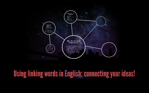 Using linking words in English: connecting your ideas! by Sebastián ...