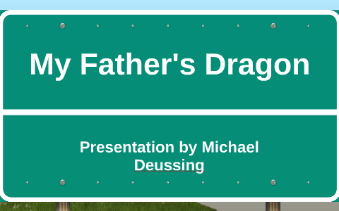 My Father's Dragon by Michael Deussing on Prezi