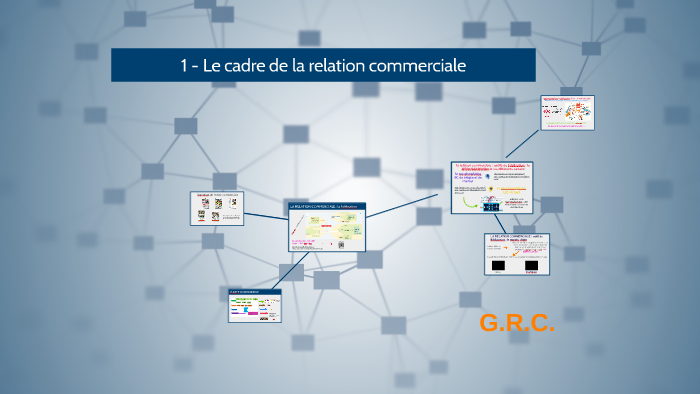 G.R.C. Le cadre de la relation commerciale by Tony Soulard Formateur on ...